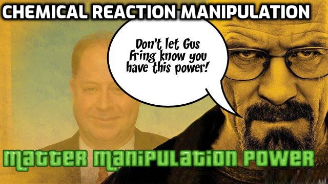 101) Chemical Reaction Manipulation – Foxhugh Superpowers List