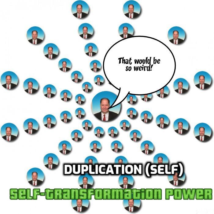 149) Duplication (self) – Hugh Fox Superpowers List