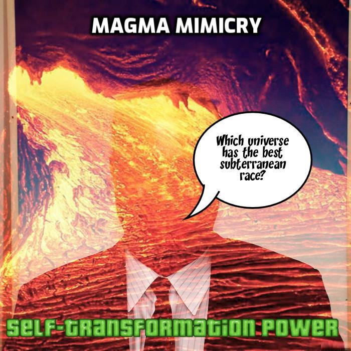 265) Magma Mimicry – Foxhugh Superpowers List