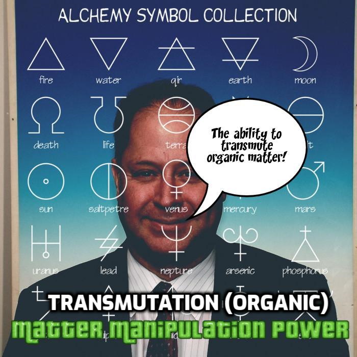 460) Transmutation (organic) – Foxhugh Superpowers List